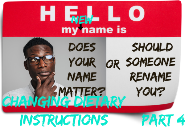 Does Your Name Matter or Should Someone Rename You? Part 4 (Changing ...